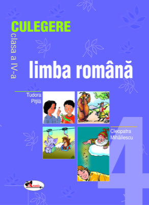 Limba romana. Culegere pentru clasa a IV-a